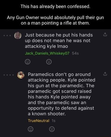 This has already been confessed. Any Gun Owner would absolutely pull ...