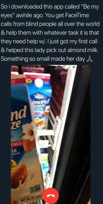 So i downloaded this app called "Be my eyes" awhile ago. You get ...