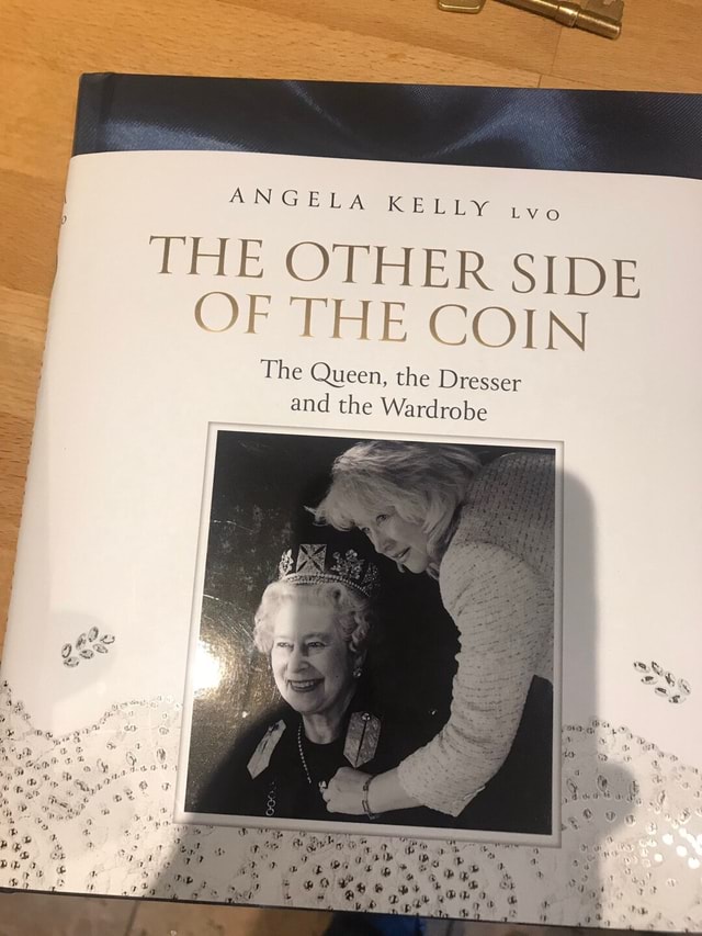 I ANGELA KELLY ttvo THE OTHER SIDE OF THE COIN The Queen, the Dresser ...