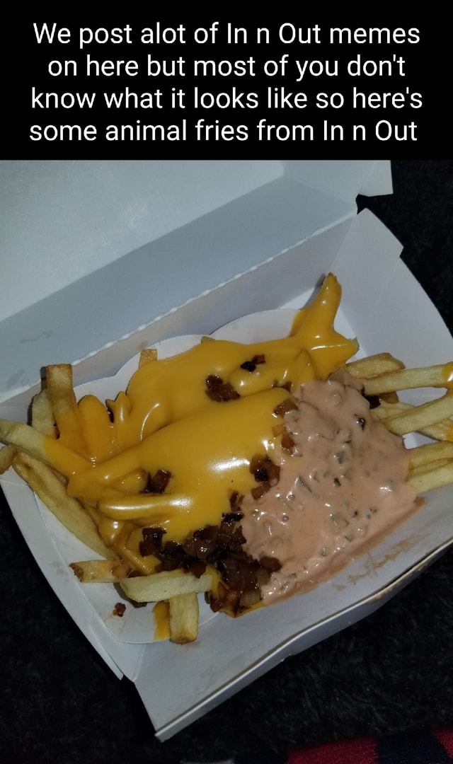 We post alot of In n Out memes on here but most of you don't know what ...