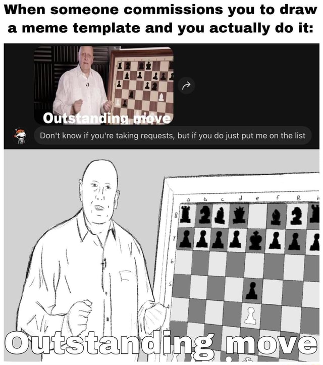 When someone commissions you to draw a meme template and you actually ...