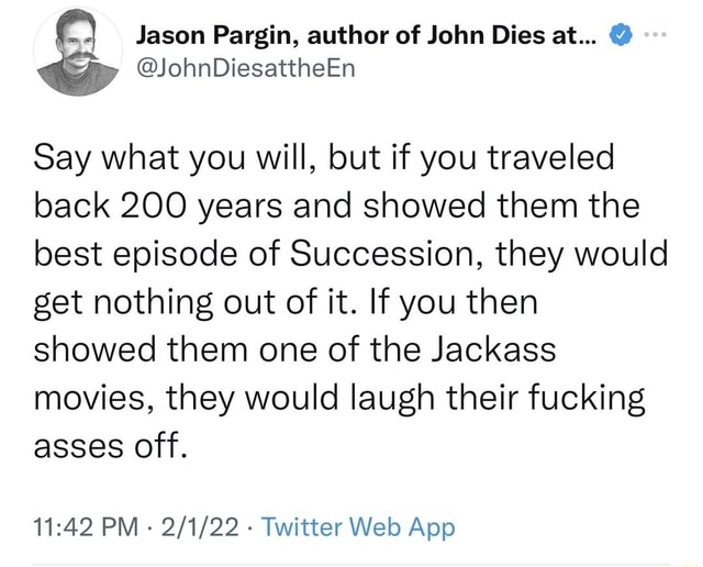 Jason Pargin, author of John Dies at... @ Say what you will, but if you ...