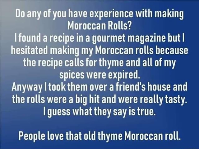 Do any of you have experience Moroccan Rolls? with making Moroccan Rolls? found recipe in a ...