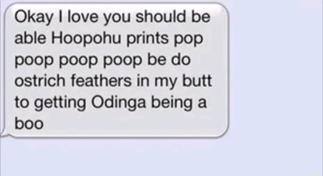 Okay I love you should be able Hoopohu prints pop poop poop poop be do ...