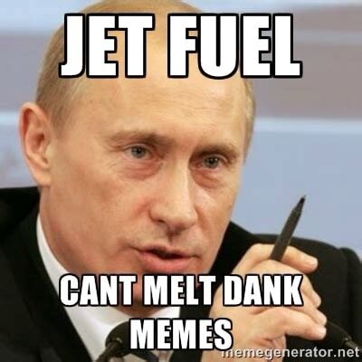 JET FUEL CANT MELT DANK MEMES - iFunny
