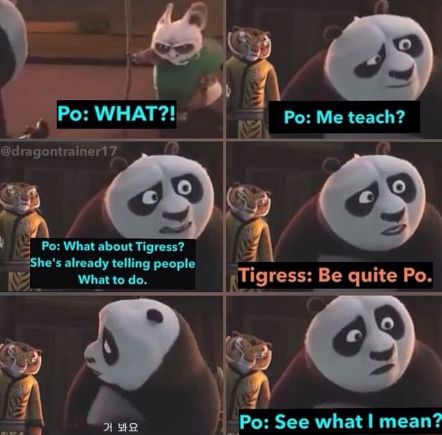 , Po: WHAT? @dragontrainer Po: What about Tigress? She's already telling people to de. Tigress ...