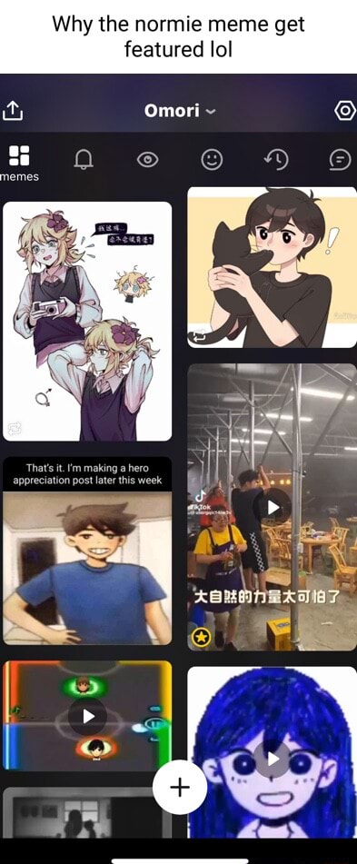 Why the normie meme get featured lol Omori - iFunny