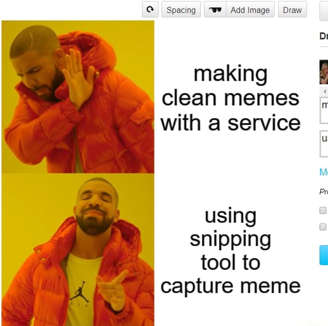 Making clean memes with a service using snipping tool to capture meme ...