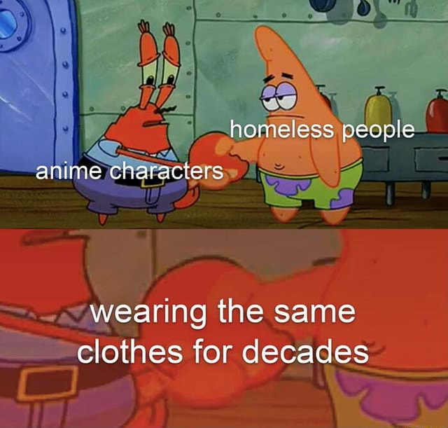 Homeless people anime characters wearing the same clothes for decades ...