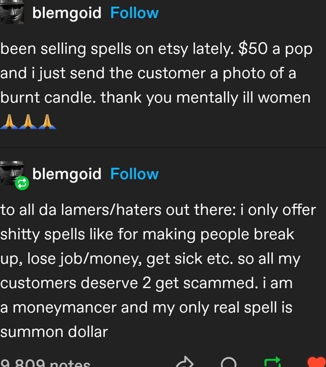 Blemgoid Follow been selling spells on etsy lately. $50 a pop and i ...