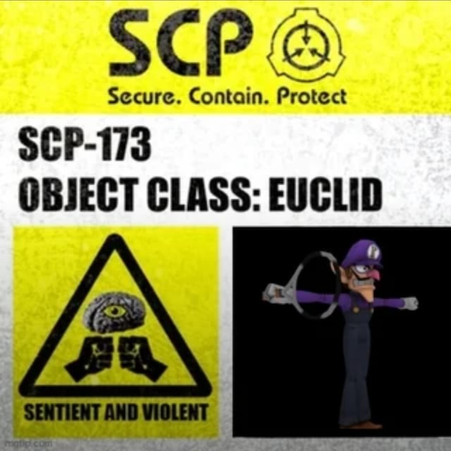 SCP Secure. Contain. Protect SCP-173 OBJECT CLASS: EUCLID - iFunny