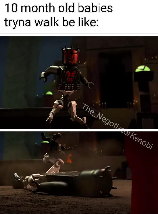 10 month old babies tryna walk be like: fin Ne - iFunny