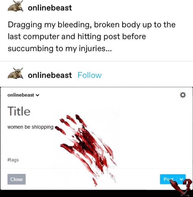 At. onlinebeast Dragging my bleeding, broken body up to the last ...