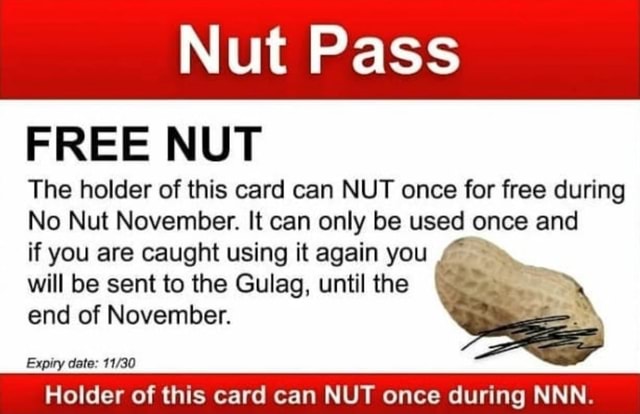 FREE NUT Nut Pass The holder of this card can NUT once for free during ...
