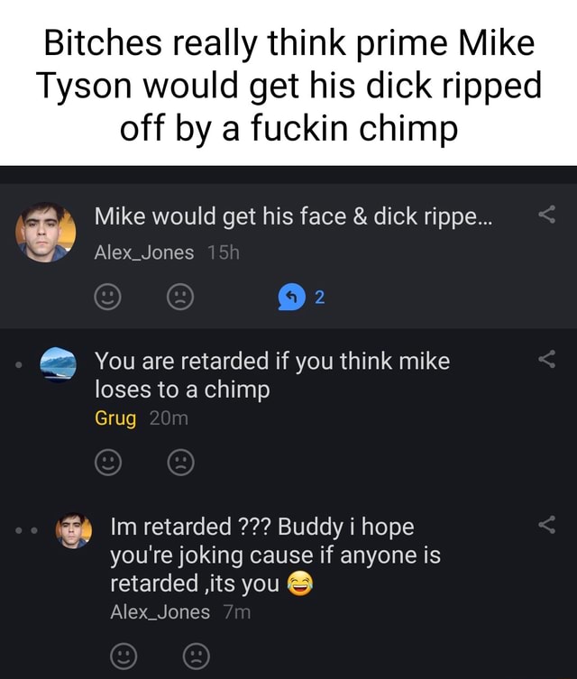 Bitches really think prime Mike Tyson would get his dick ripped off by ...