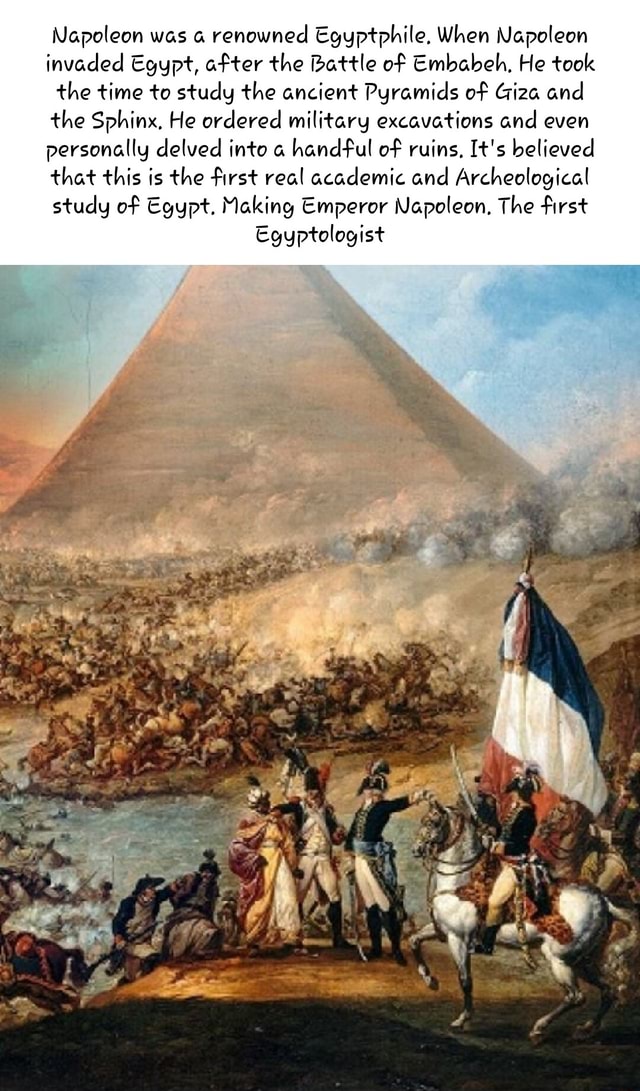 Napoleon was a renowned Eguptphile. When Napoleon invaded Egypt, after ...