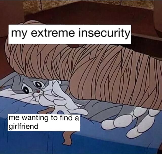 My extreme insecurity - iFunny