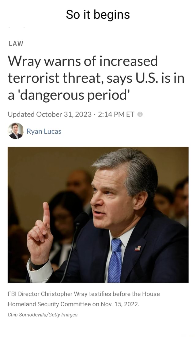 So it begins LAW Wray warns of increased terrorist threat, says U.S. is ...