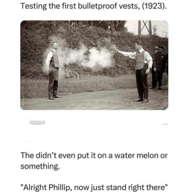 Testing the first bulletproof vests, (1923). The didn't even put it on ...