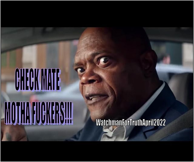 CHECK MATE MOTHA FUCKERS MEME - iFunny