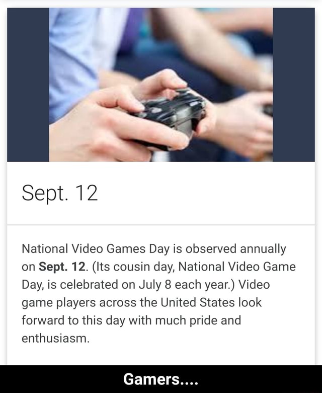 National Video Games Day is observed annually on Sept. 12. (Its cousin ...