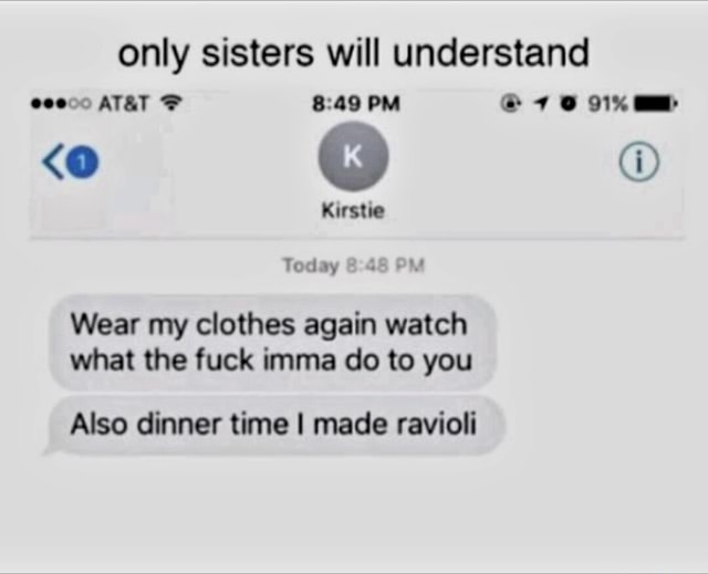 Only sisters will understand ATAT PM Today Wear my clothes again watch ...