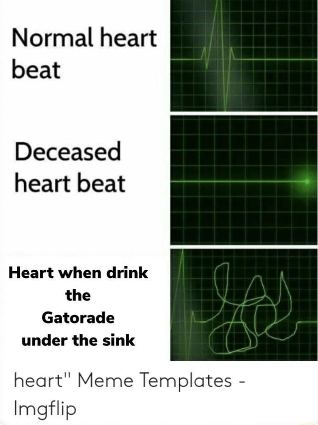 Normal heart beat Deceased heart beat Heart when drink the Gatorade ...