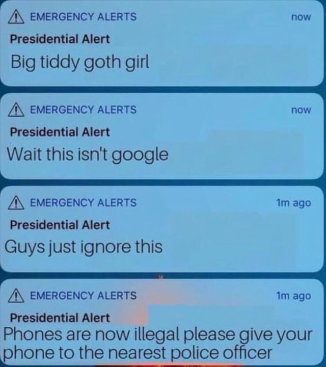 Z\ EMERGENCY ALERTS now Presidential Alert Big tiddly goth girl Z ...