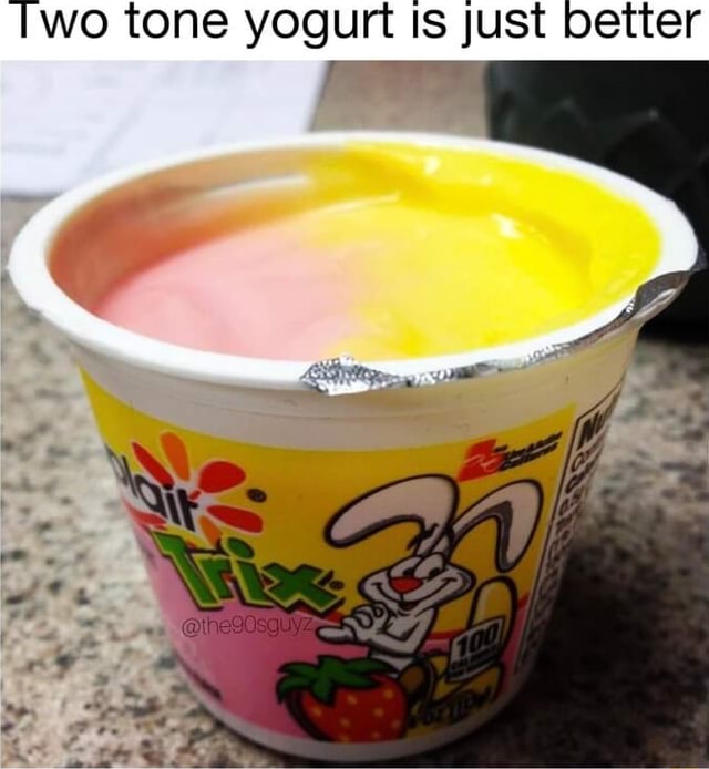 Two tone yogurt Is just better - iFunny