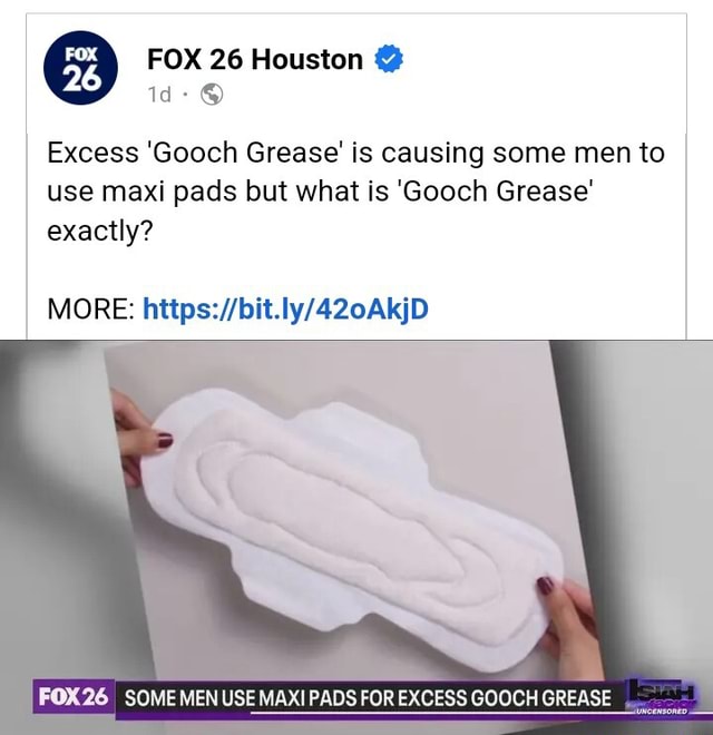 Excess 'Gooch Grease is causing some men to use maxi pads but what is ...