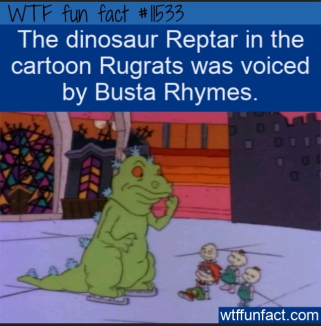 WTF fun fact The dinosaur Reptar in the cartoon Rugrats was voiced by ...