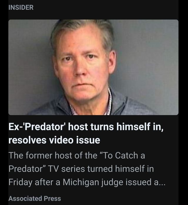INSIDER Ex-'Predator' host turns himself in, resolves video issue The ...