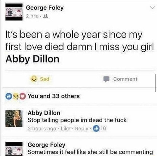 - George Foley hrs It's been a whole year since my first love died damn ...