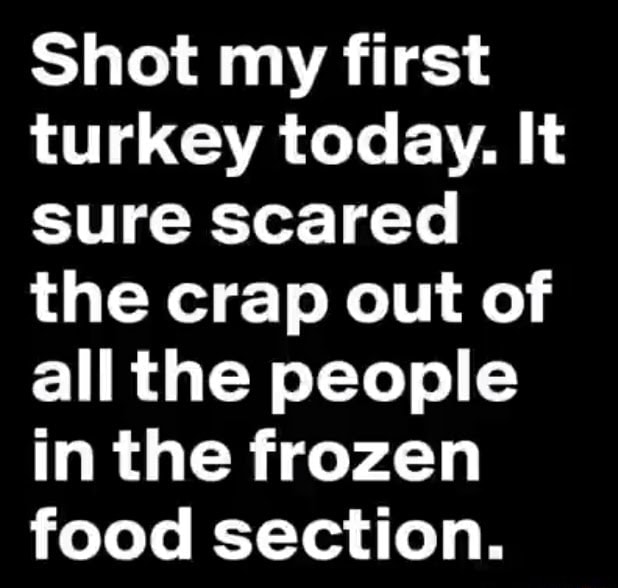 Shot my first turkey today. It sure scared the crap out of all the ...