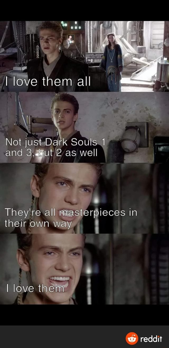 Love them all Not just Dark Souls and 2 as well Th re all masterpieces in their own way love ...