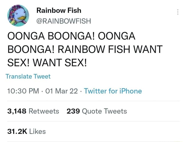 Rainbow Fish @RAINBOWFISH OONGA BOONGA! OONGA BOONGA! RAINBOW FISH WANT ...