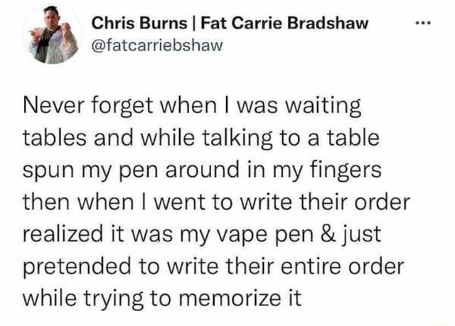 Chris Burns I Fat Carrie Bradshaw Never forget when I was waiting ...