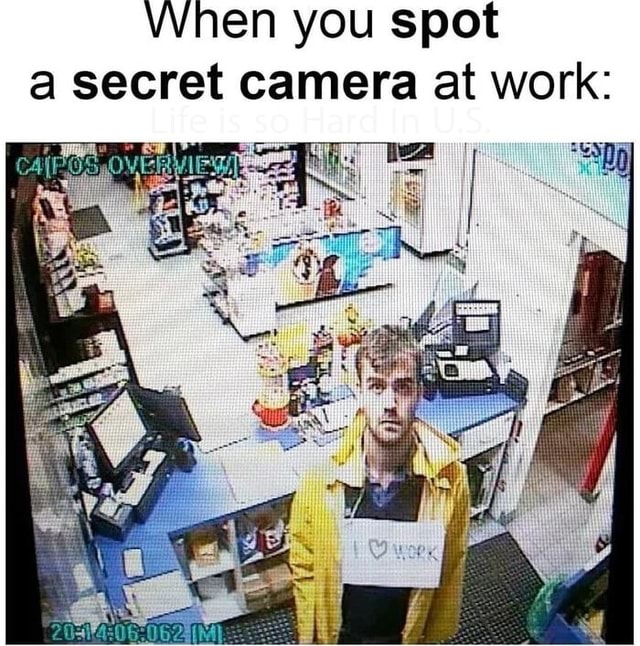 When you spot a secret camera at work - When you spot a secret camera ...