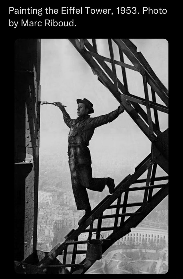 Painting the Eiffel Tower, 1953. Photo by Marc Riboud. - iFunny