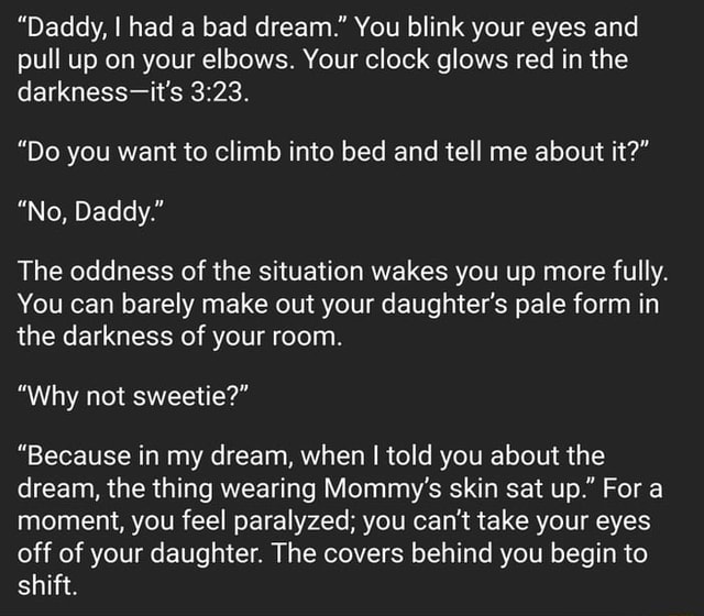 Daddy I Had A Bad Dream You Blink Your Eyes And Pull Up On Your daddy-i-had-a-bad-dream-you-blink-your-eyes-and-pull-up-on-your