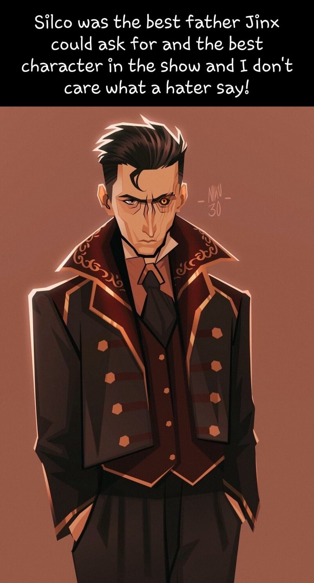 Silco was the best father Jinx could ask for and the best character in ...