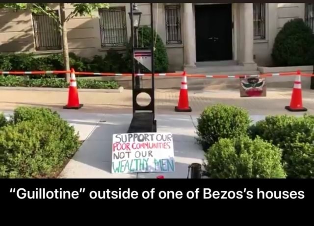 RA "Guillotine" outside of one of Bezos's houses - “Guillotine” outside ...