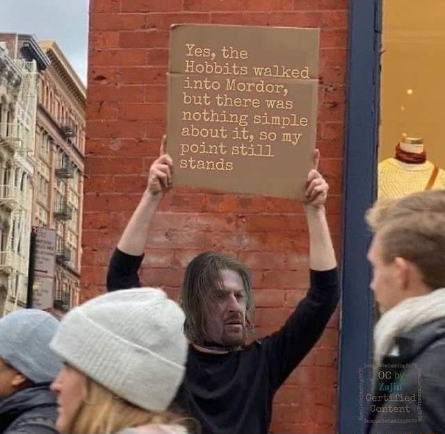 Well, ackshually - Yes, the Hobbits walked anto Mordor, but there was ...