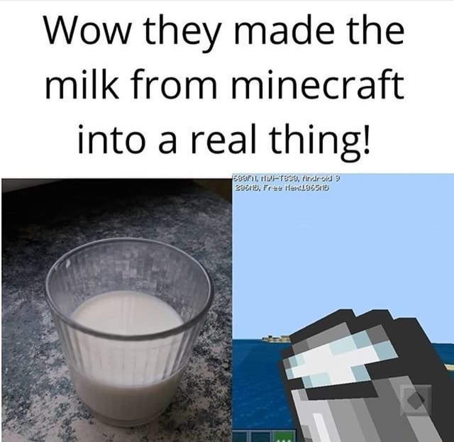 WOW they made the milk from minecraft into a real thing! - iFunny
