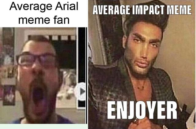 AVERAGE IMPACT MEME Average Aria meme fan ENJOYER - iFunny