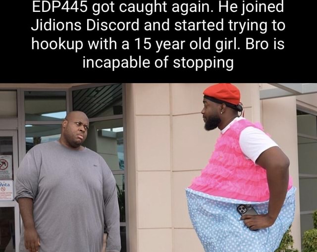 EDP445 got caught again. He joined Jidions Discord and started trying ... EDP445 got caught again. He joined Jidions Discord and started trying ...