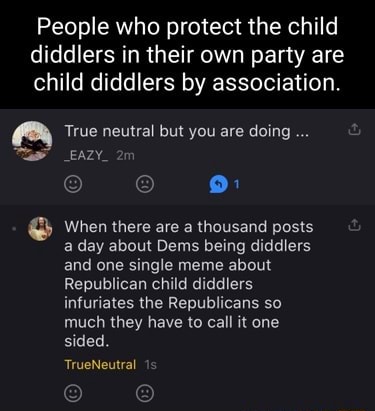 People who protect the child diddlers in their own party are child ...