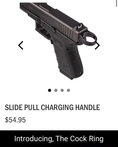 SLIDE PULL CHARGING HANDLE $54.95 Introducing, The Cock Ring - iFunny