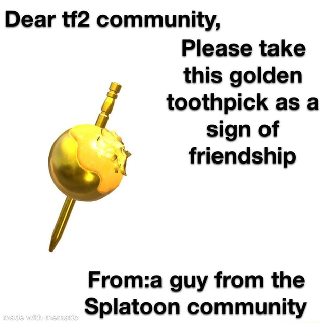 Dear community, Please take this golden toothpick as a sign of ...
