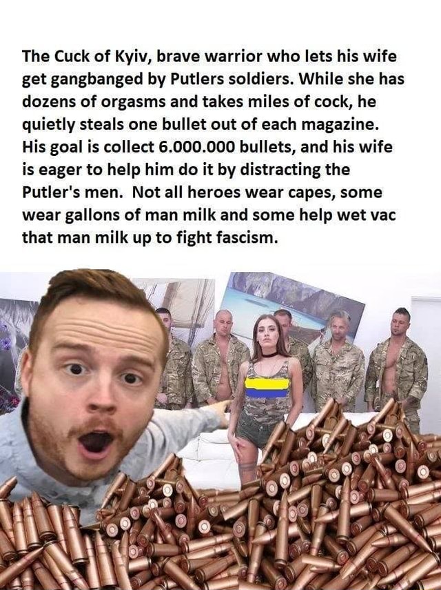 The Cuck of Kyiv, brave warrior who lets his wife get gangbanged by ...